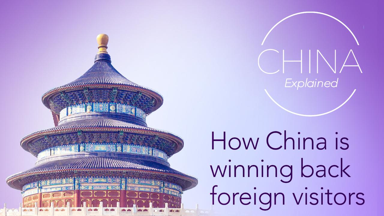 How China is winning back foreign visitors - CGTN